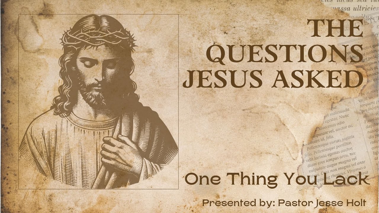 The Questions Jesus Asked: One Thing You Lack - YouTube