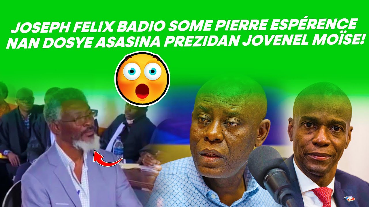 JOSEPH FELIX BADIO SOME PIERRE ESPÉRENCE NAN DOSYE ASASINA PREZIDAN ...