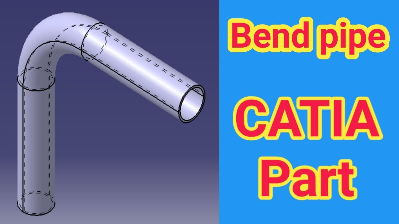 How to draw a bend pipe in CATIA v5r20 - YouTube