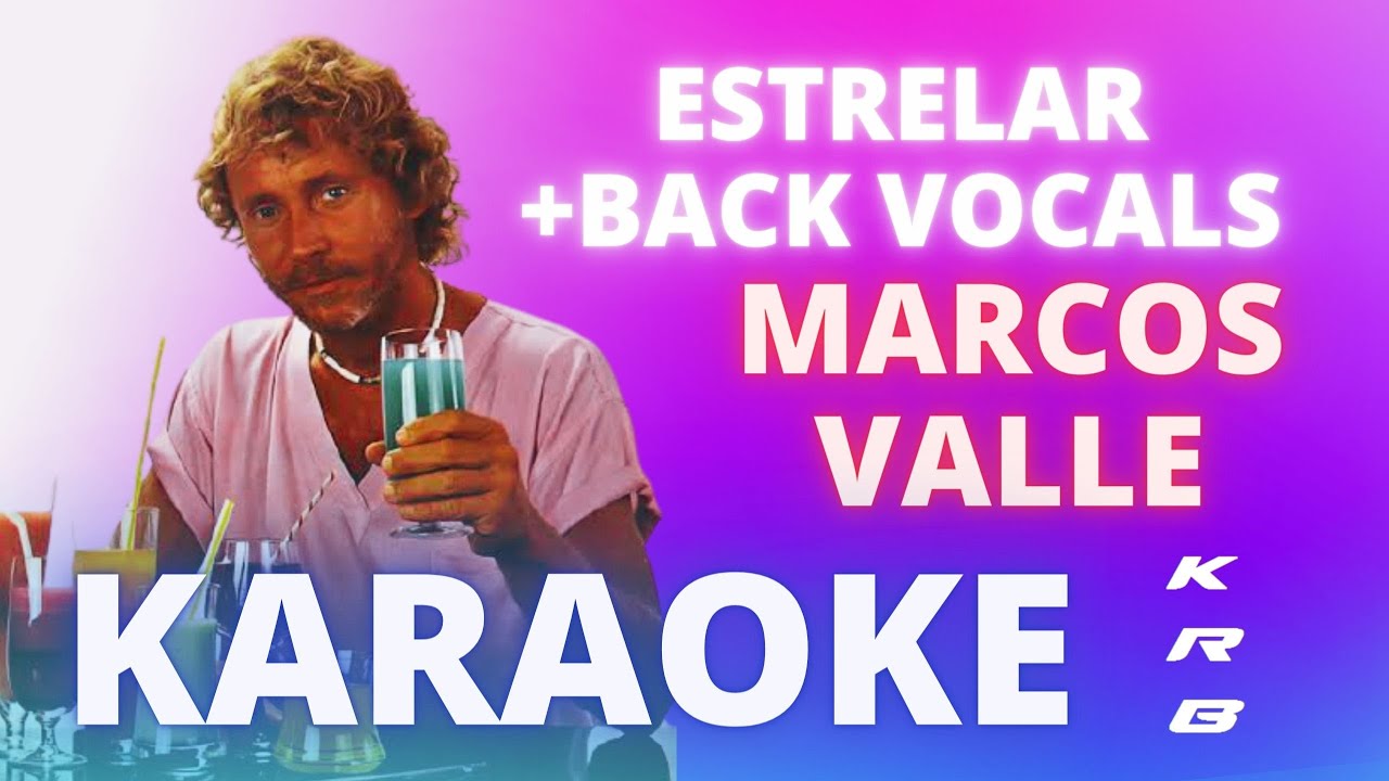 ESTRELAR + BACK VOCALS - MARCOS VALLE - KARAOKE LEGENDADO PLAYBACK ...