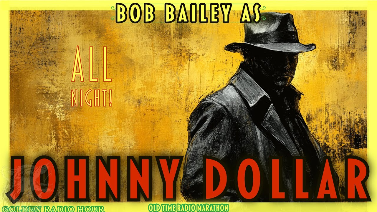 Yours Truly, Johnny Dollar with Bob Bailey Marathon Old Time Radio ...