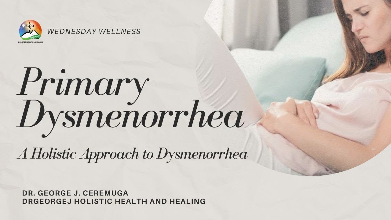 Primary Dysmenorrhea | A Holistic Approach to Dysmenorrhea | DrGeorgeJ ...