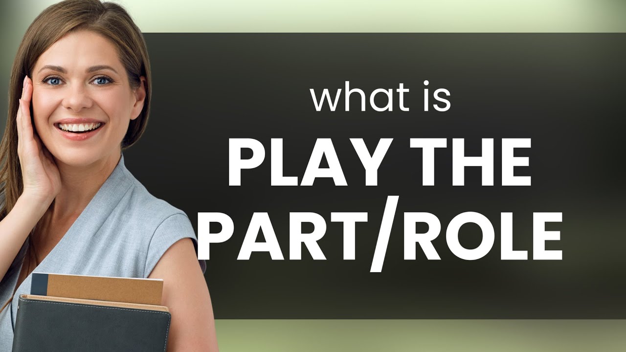 Understanding "Play the Part/Role": Dive into English Idioms - YouTube
