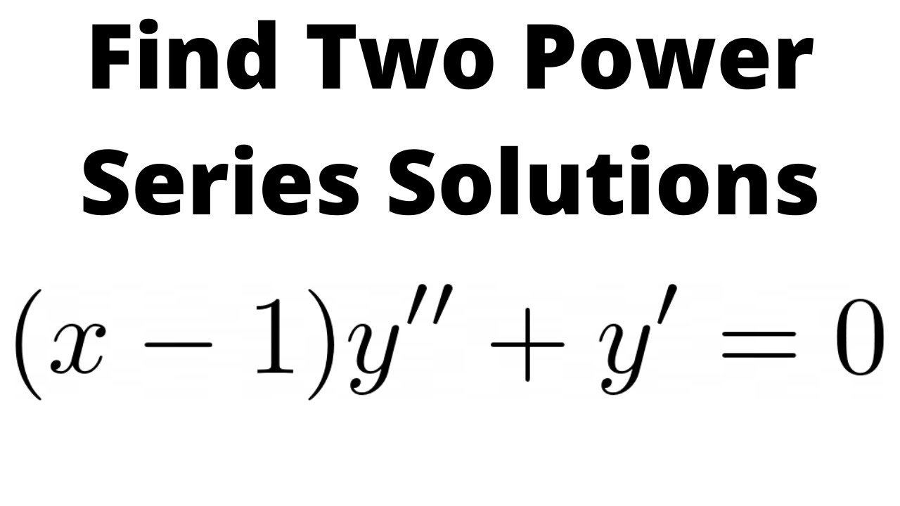 Find Two Linearly Independent Power Series Solutions To x 1 y Y Find Two Linearly Independent Power Series Solutions To x 1 y Y