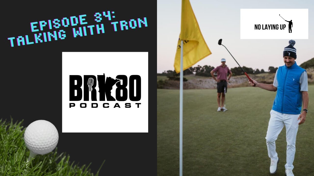 Break80 Podcast: Episode 34 - Talking with Tron from No Laying Up - YouTube