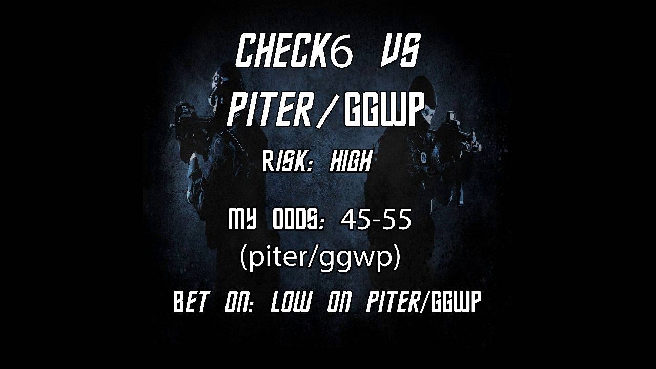 BET PREDICTIONS Check6 vs. Piter/GGWP CSGO 29.01.2015 22:00 GMT Best of ...