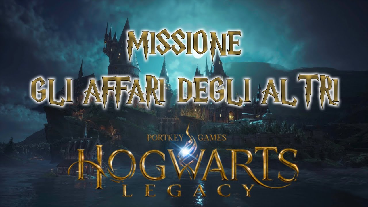 SOLUZIONE: GLI AFFARI DEGLI ALTRI - MISSIONE HOGWARTS LEGACY ...