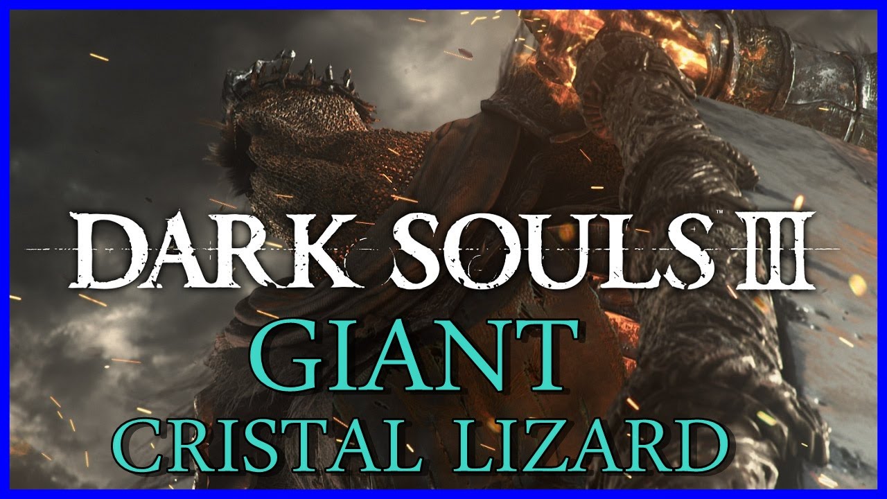 DARK SOULS 3: GIANT CRISTAL LIZARD- gameplay no ps4 (CAVALEIRO) - YouTube