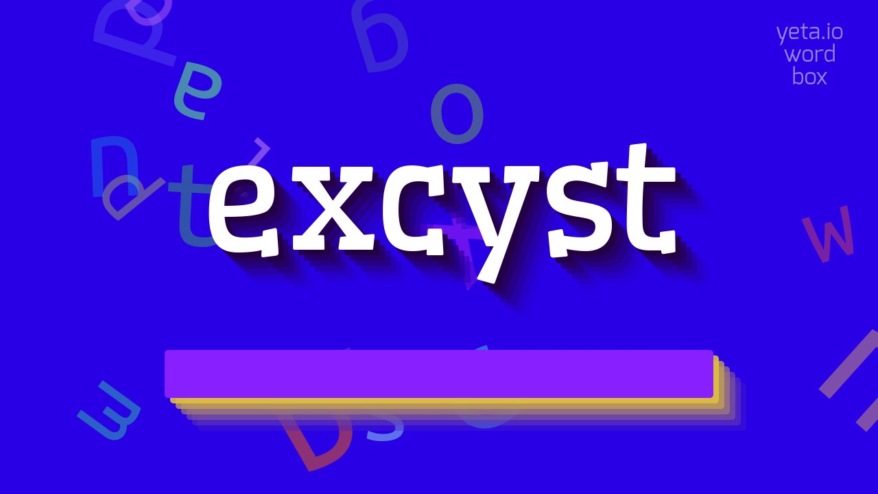 EXCYST - HOW TO PRONOUNCE IT? #excyst - YouTube