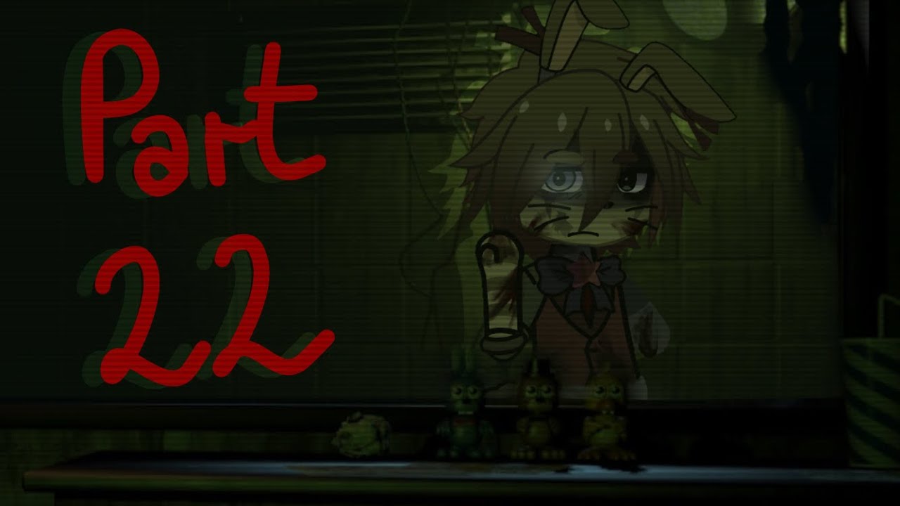 [ FNAF ] Part 22 || - YouTube