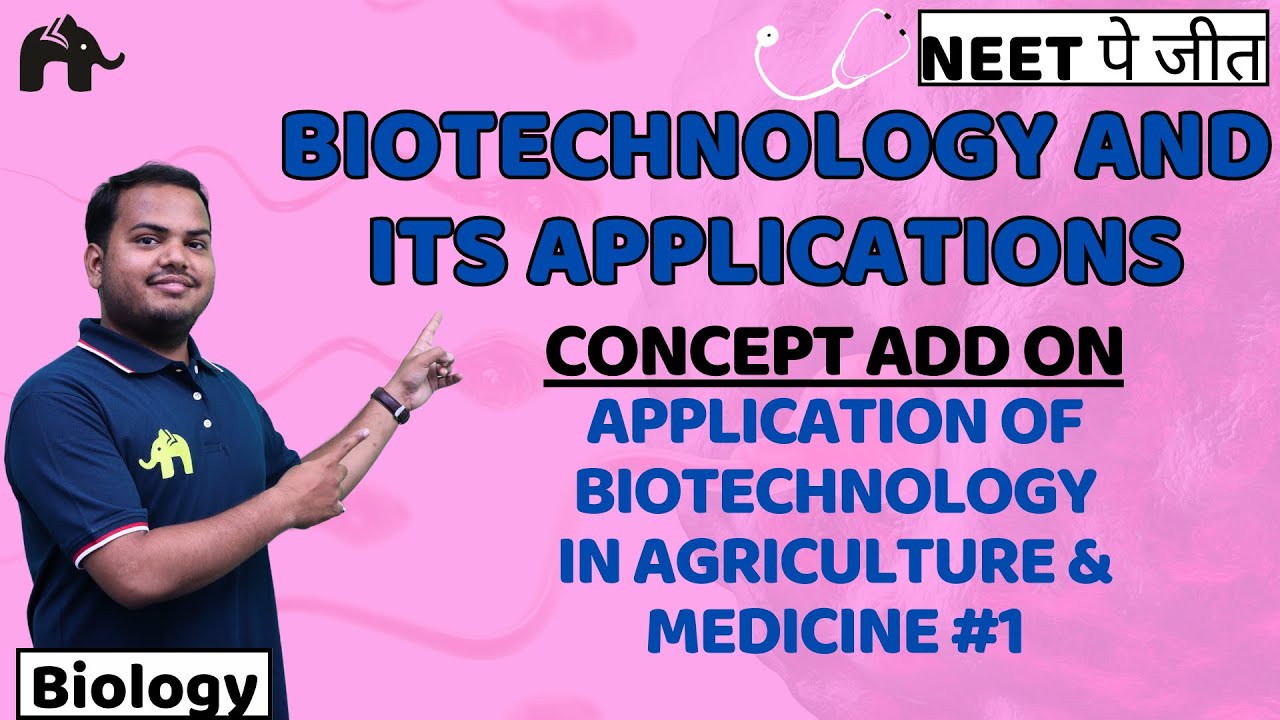 Biotechnology & its Application Class 12 Biology NEET | NCERT Chapter ...