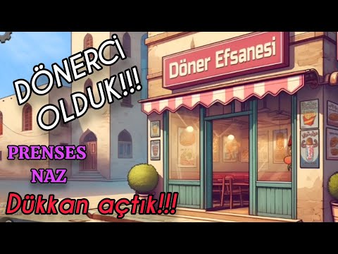 DÖNERCİ OLDUK DÜKKAN AÇTIK!!! (SHAWARA ) //PRENSES NAZ //