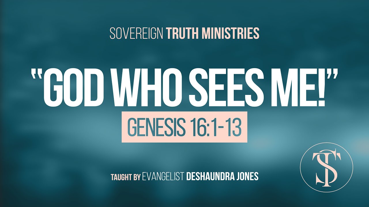 Sovereign Truth Ministries EP1 - "God Who Sees Me!" Genesis 16:1-13 ...