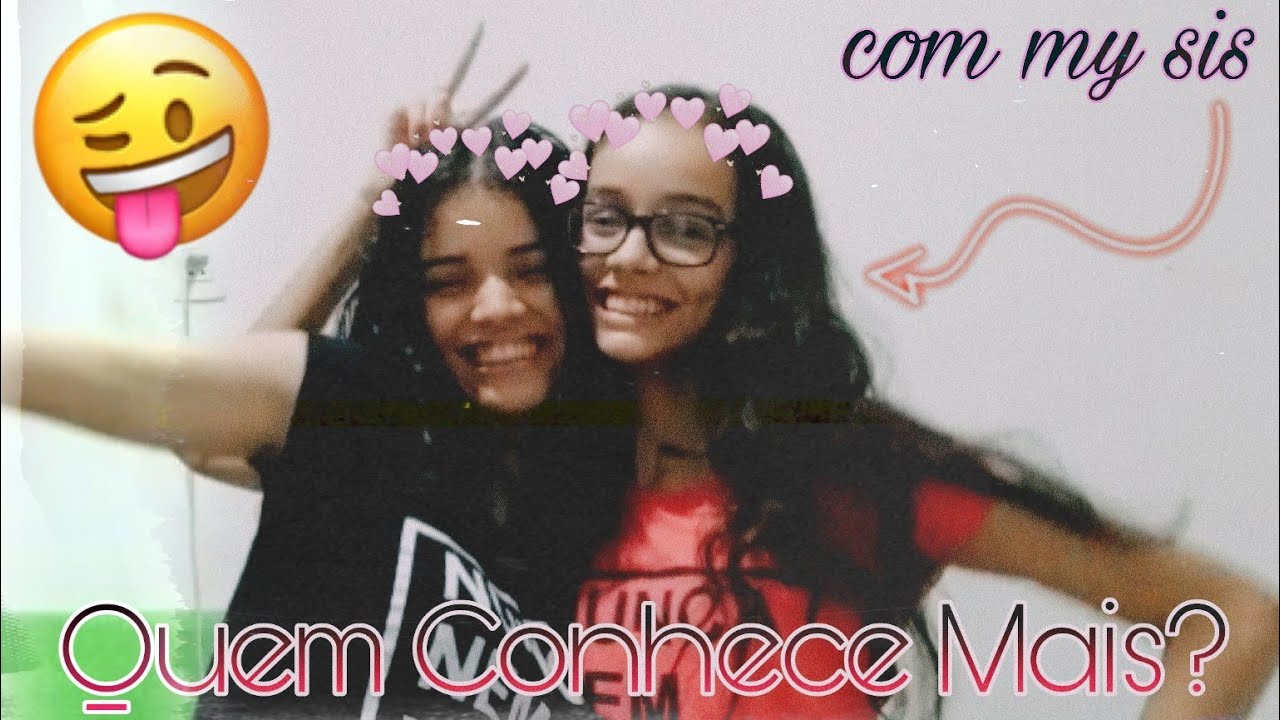 Quem Conhece Mais Ft Minha Irmã Nessatododia 13 Youtube