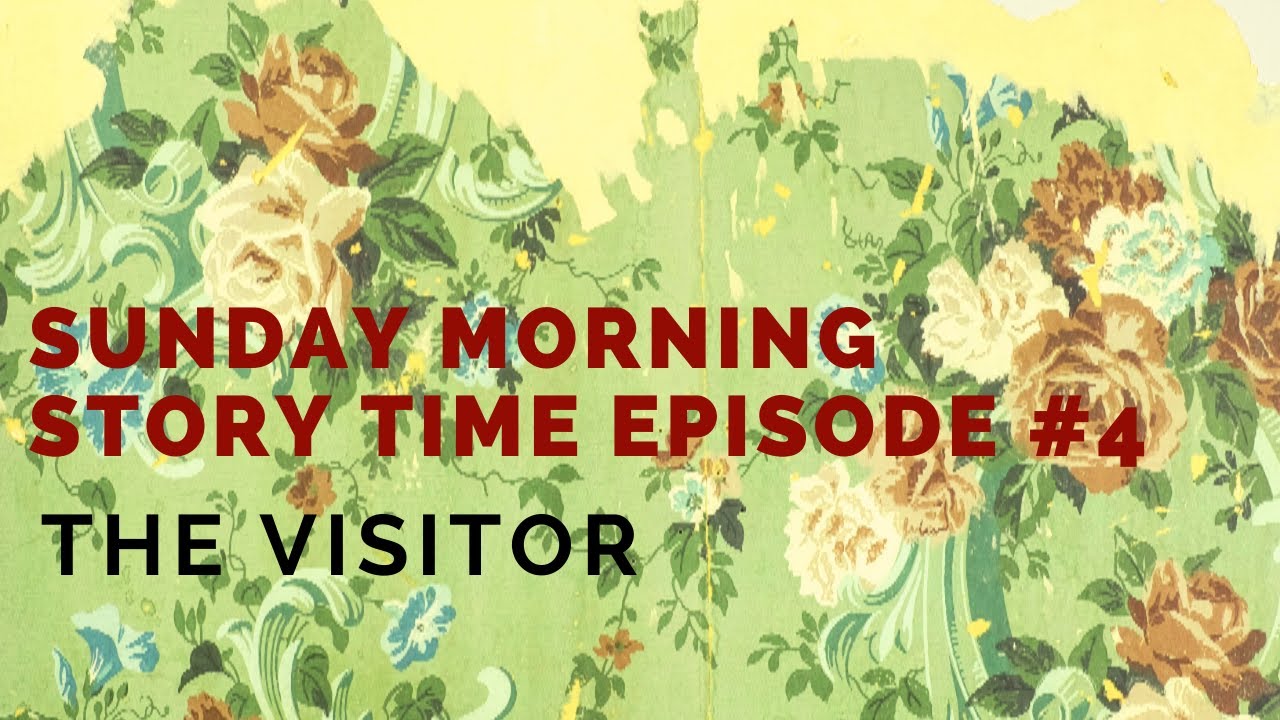 Sunday Morning Story Time Episode #4: The Visitor - YouTube