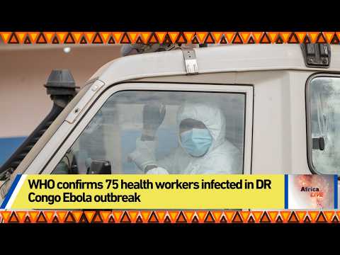 WHO confirms 75 health workers infected in DR Congo Ebola outbreak