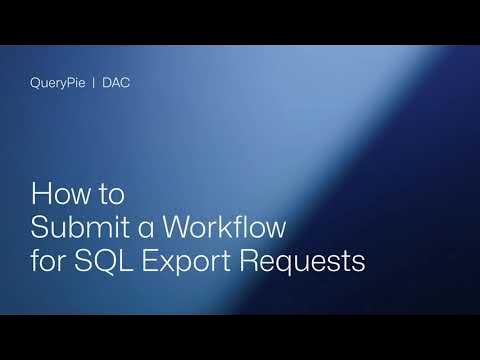 [QueryPie DAC] How to Submit a Workflow for SQL Export Requests - YouTube