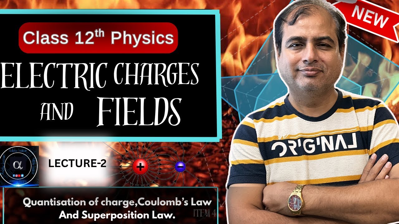 Electric Charges & Fields CH-01 Class 12 | Lecture 2 | CBSE & GSEB 2026 Physics | Aalpha ...