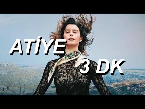 ATİYE HAKKINDA 3 DAKİKA | ÖZETLE