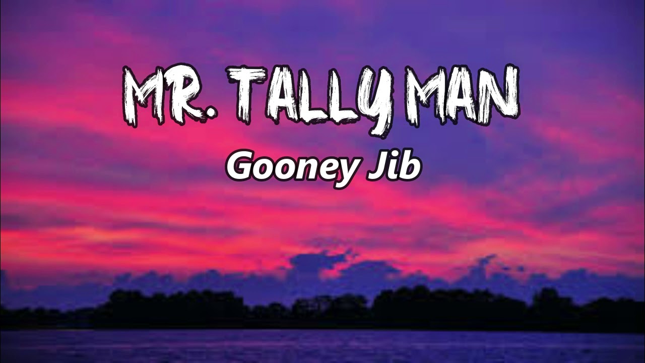 Mr.Tally Man- Gooney Jib - YouTube