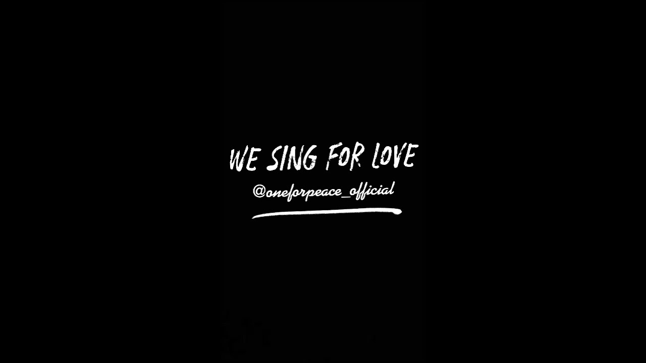 WE SING FOR LOVE * ONE FOR PEACE* 2024 - YouTube