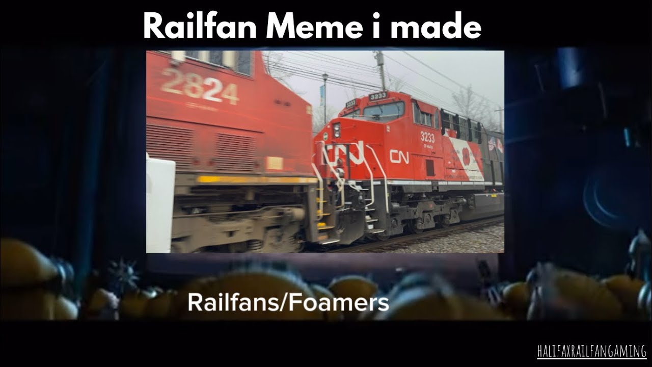 Foamers be like railfan meme - YouTube