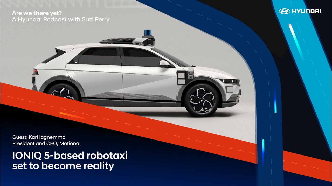Hyundai Podcast | Are We There Yet? – IONIQ 5-based robotaxi set to ...