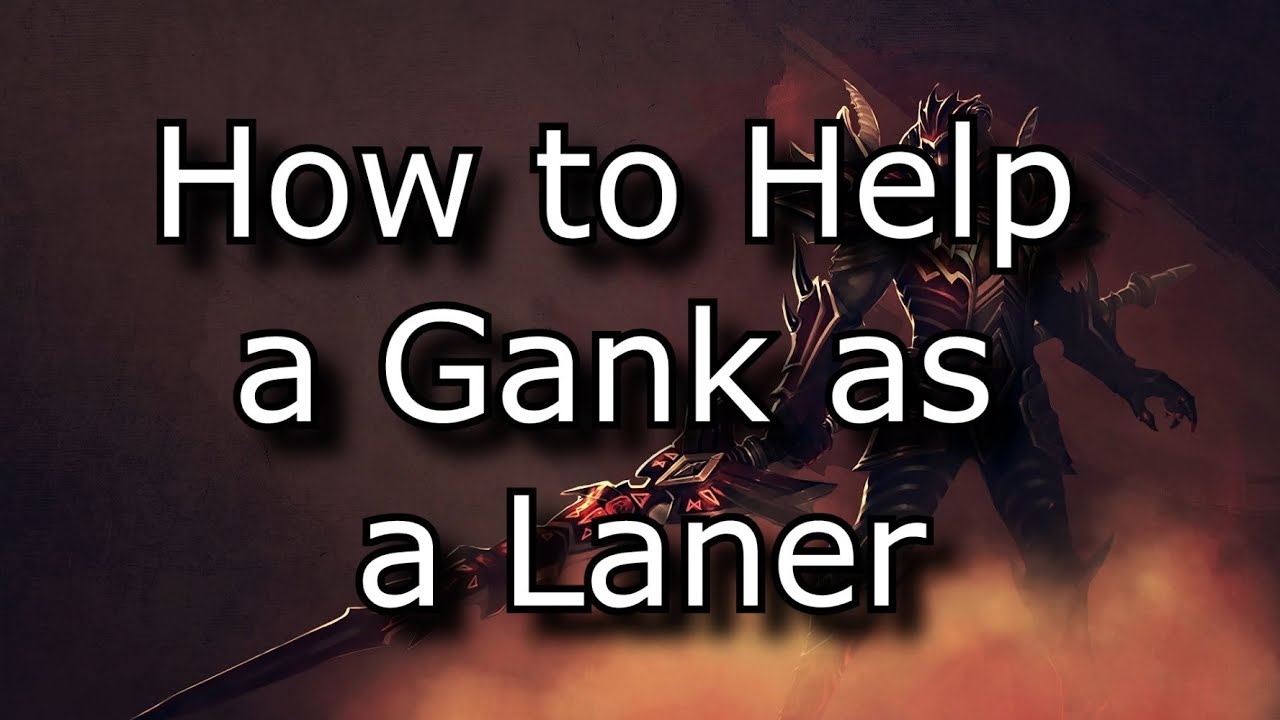 How to Help a Gank as a Laner: A Guide to Helping Your Allies Gank Your ...