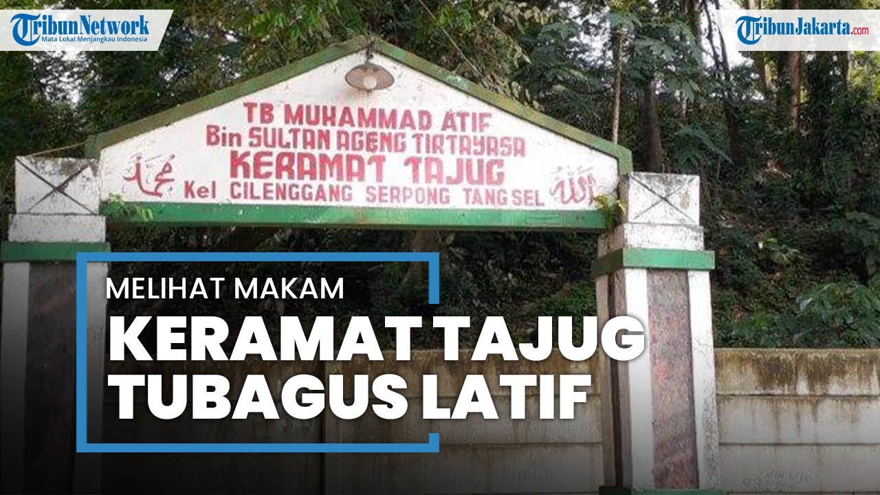 Makam Keramat Tajug Tubagus Atif, Ketianggian Tanah Naik 110 Meter ...