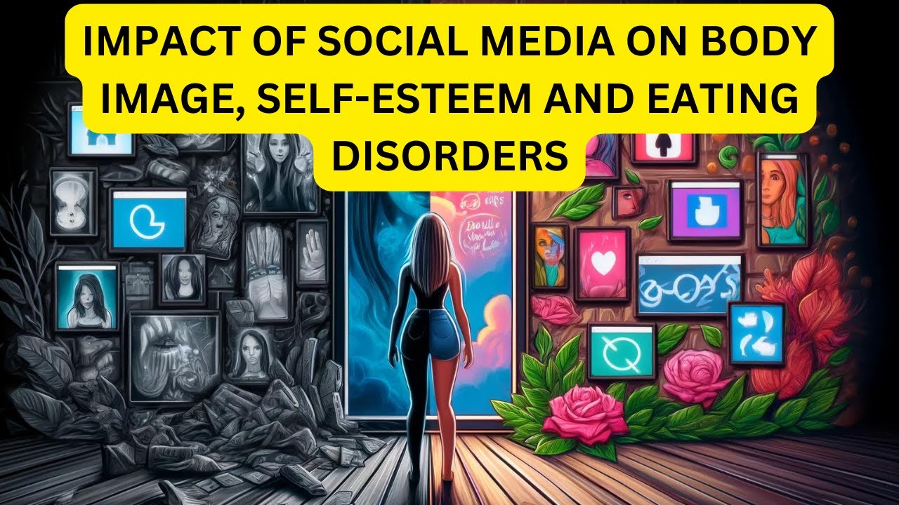 The Impact of Social Media on Body Image, Self Esteem and Eating ...