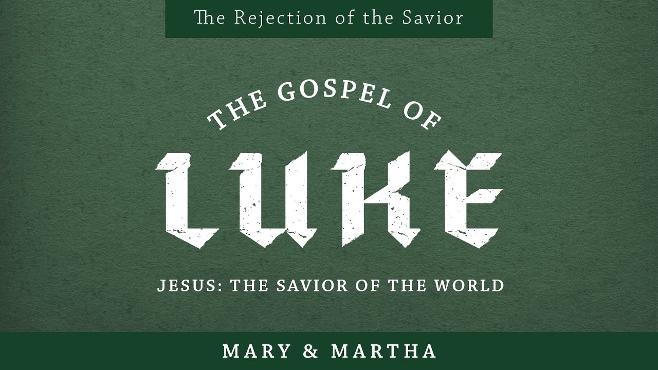 The Gospel of Luke | Mary & Martha - Luke 10:38-42 - YouTube