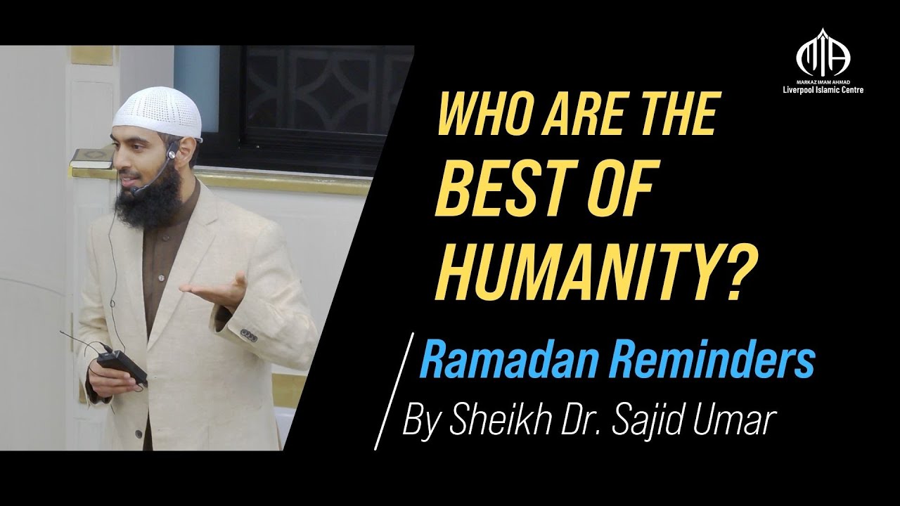 Who Are The Best of Humanity? | Sheikh Dr. Sajid Umar - YouTube