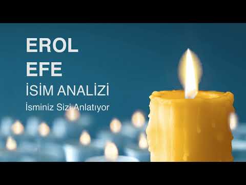 EROL EFE İsminin Anlamı ve Analizi / İsminiz Sizi Anlatıyor