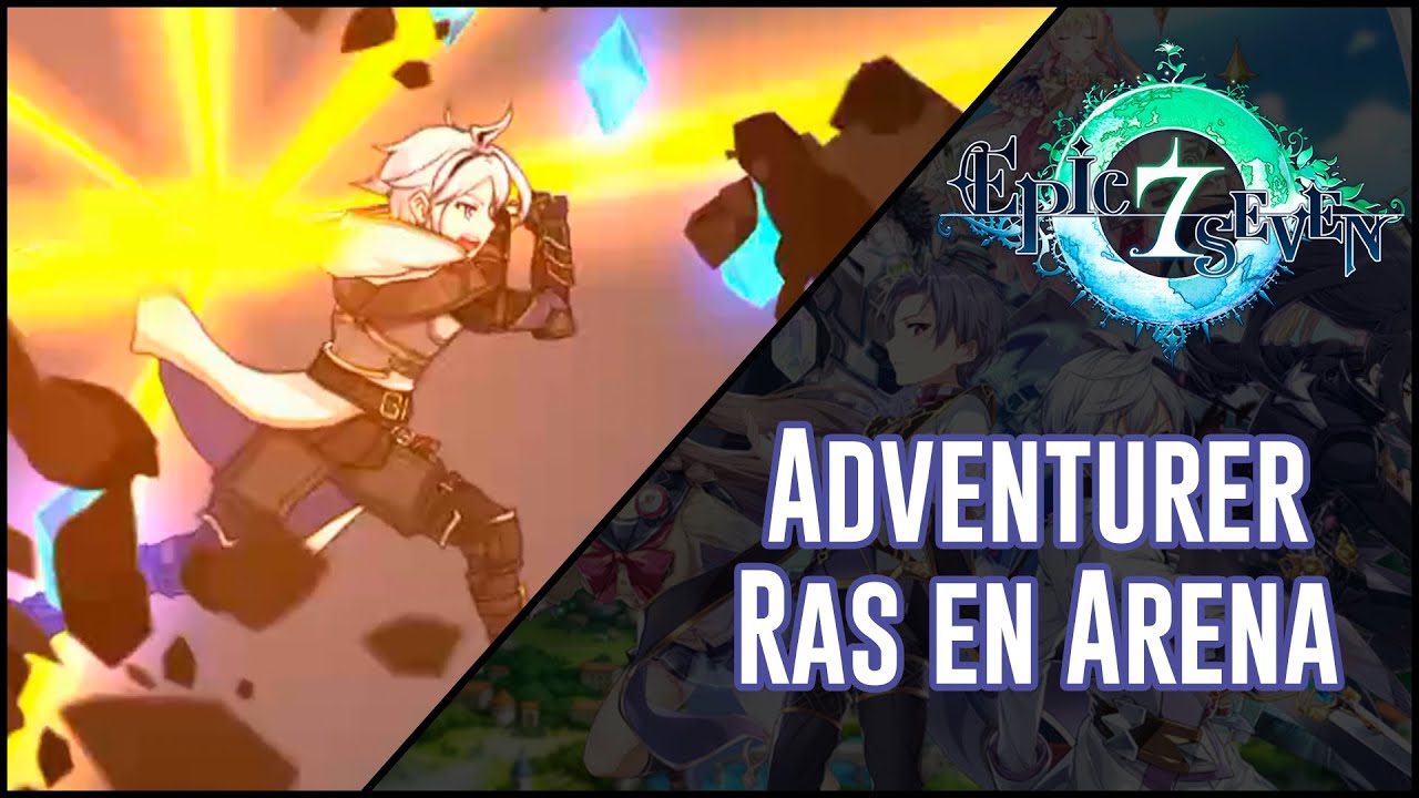 ¡Adventurer Ras en Arena! ¿Qué tan bueno es? [Epic Seven Showcase ...
