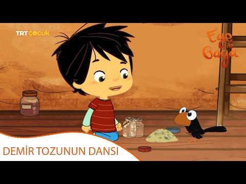 Ege ile Gaga | Demir Tozunun Dansı
