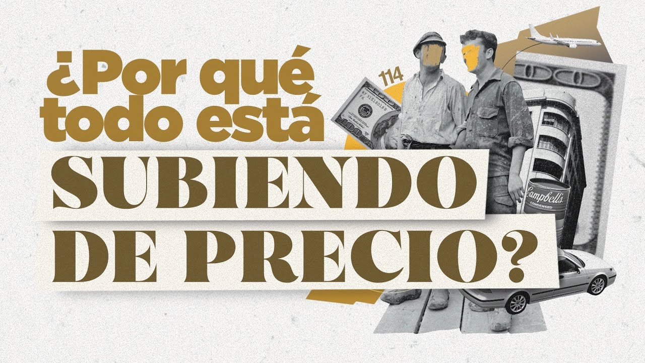 ¿Por qué todo está subiendo de precio? | 114 - YouTube