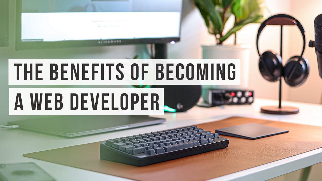 The Benefits Of Becoming A Web Developer In 2020 Youtube