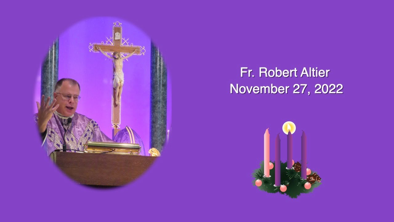 Ordinary Form Mass Homily by Fr. Robert Altier for 11-27-22 - YouTube