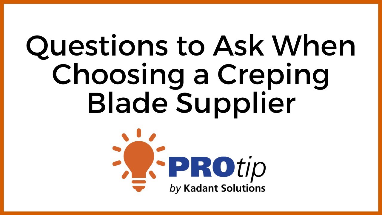 Questions to Ask When Choosing a Creping Blade Supplier | Kadant ...