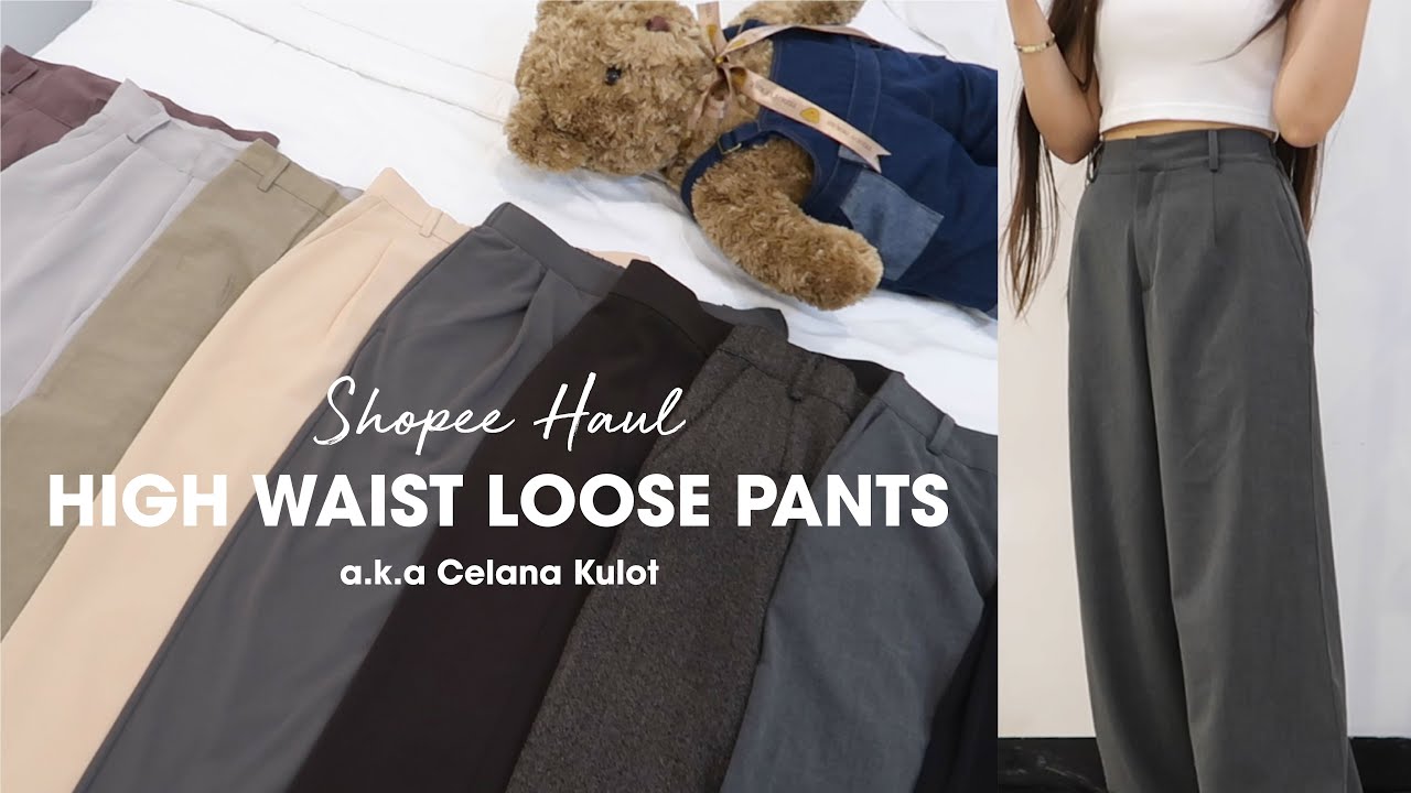 SHOPEE HAUL HIGH WAIST LOOSE PANTS CELANA KULOT TERBAIK (REVIEW ...
