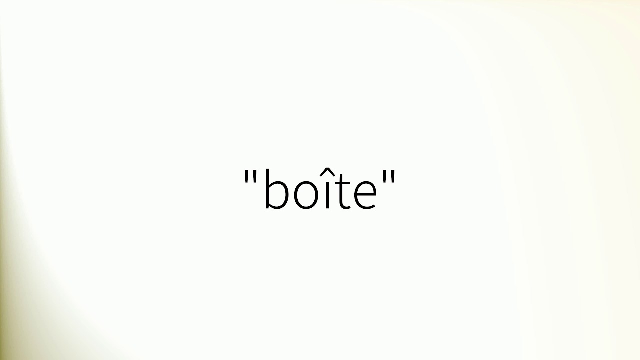 Comment prononcer 'Boîte' en français - YouTube