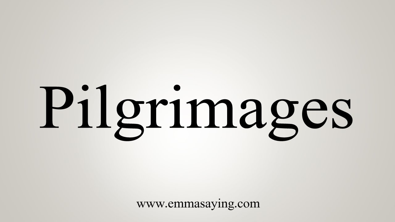 How To Say Pilgrimages - YouTube