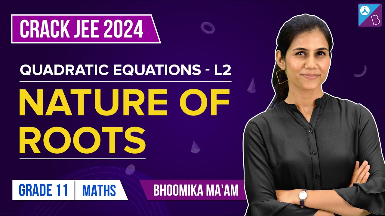 Nature of Roots | Quadratic Equations | Class 11 Maths | Bhoomika Ma'am ...