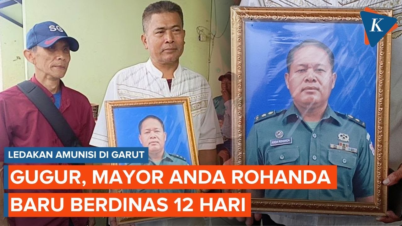 Baru Berdinas 12 Hari, Mayor Anda Rohanda Gugur dalam Ledakan Amunisi ...