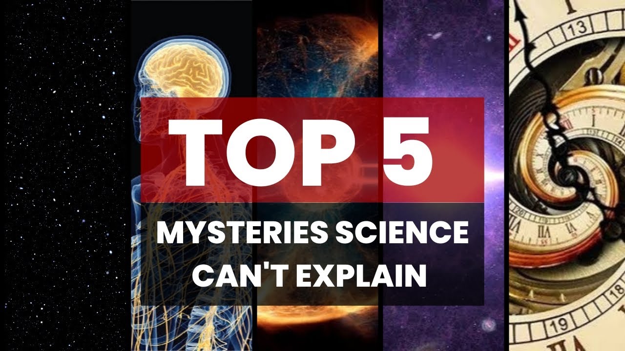 Top 5 Unsolved Mysteries in Science - YouTube