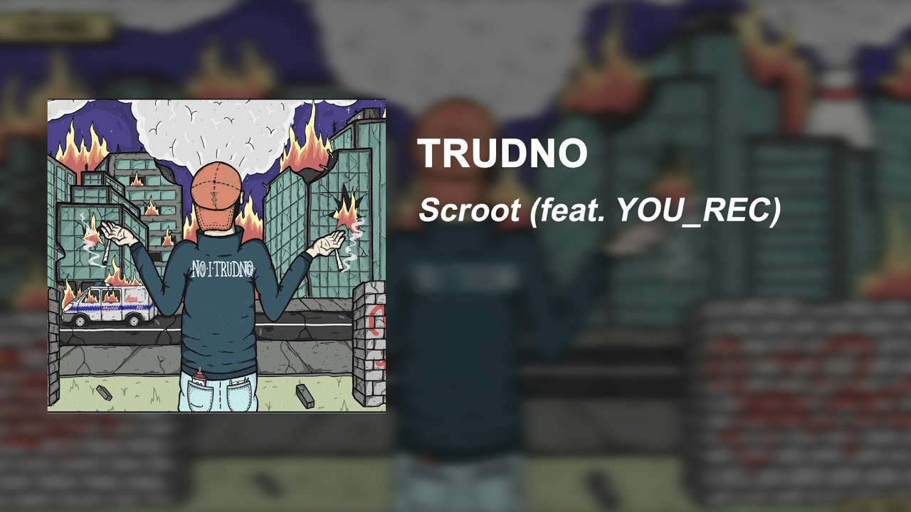 SCROOT - TRUDNO (feat. YOU_REC) Prod. Ślimak - YouTube