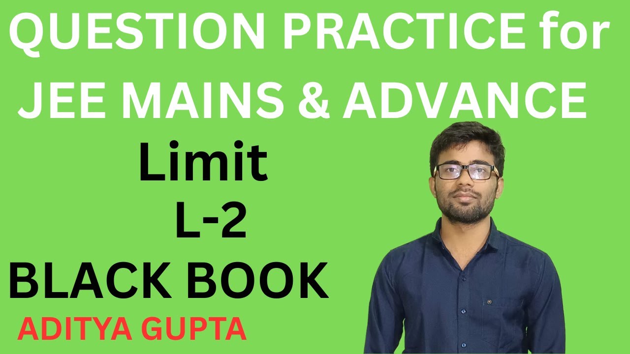 L-2 QUESTIONS PRACTICE for JEE MAINS & ADVANCE on Limit BLACK BOOK ...