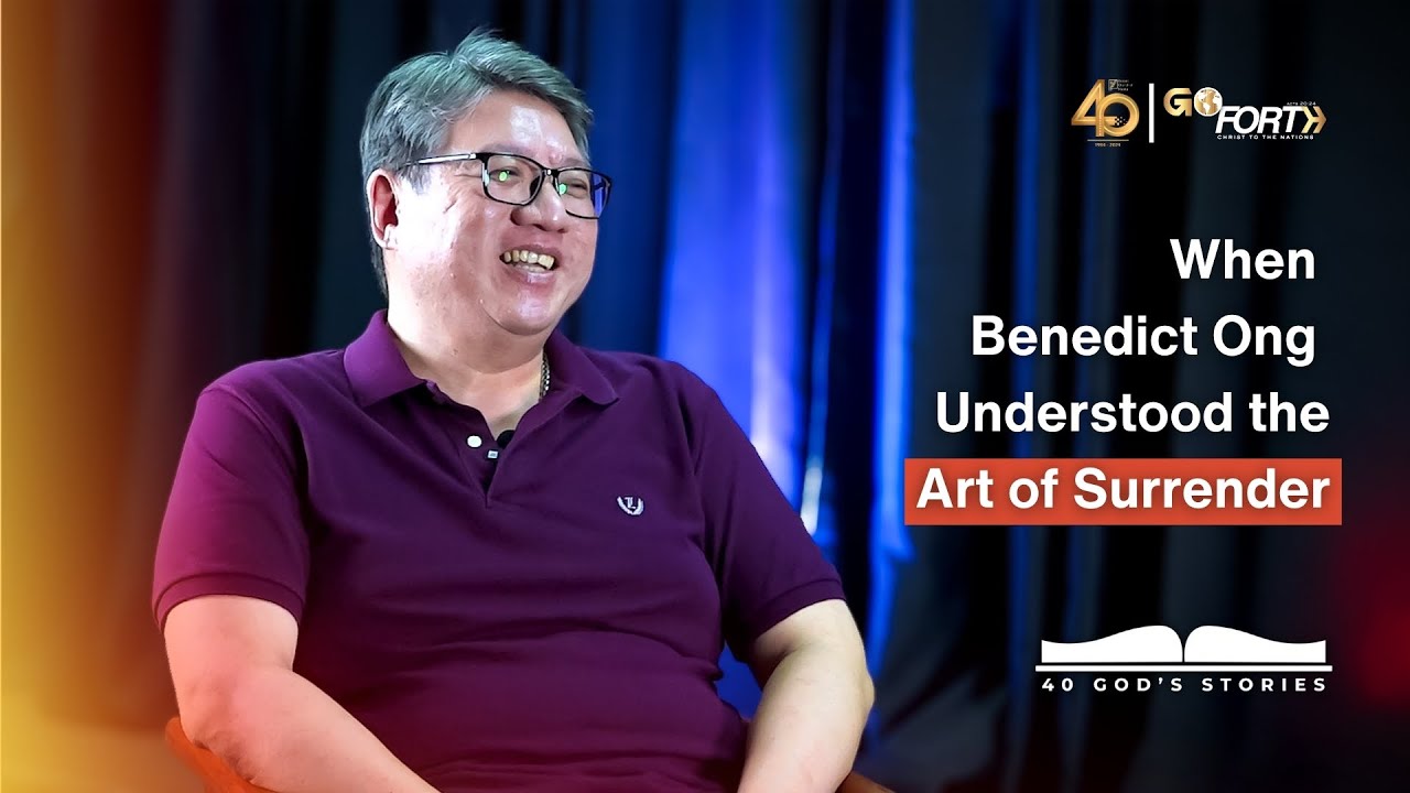 When Benedict Ong Understood the Art of Surrender | 40 GOD's Story ...