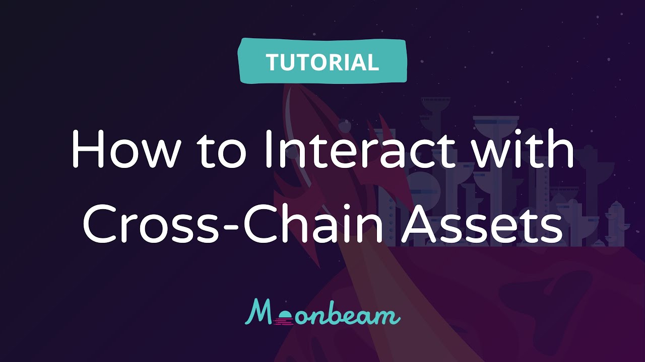 How to Interact with Cross-Chain Assets on Moonbeam - YouTube