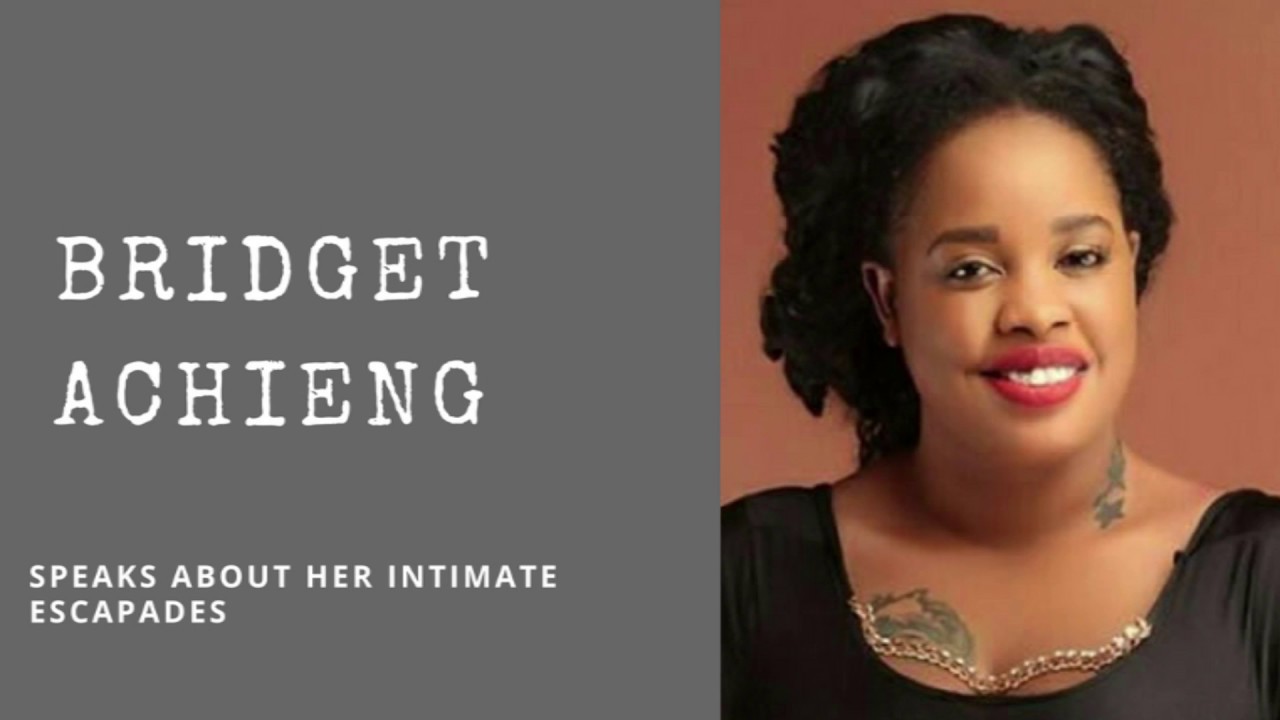 Bridget Achieng speaks about her intimate escapades - YouTube